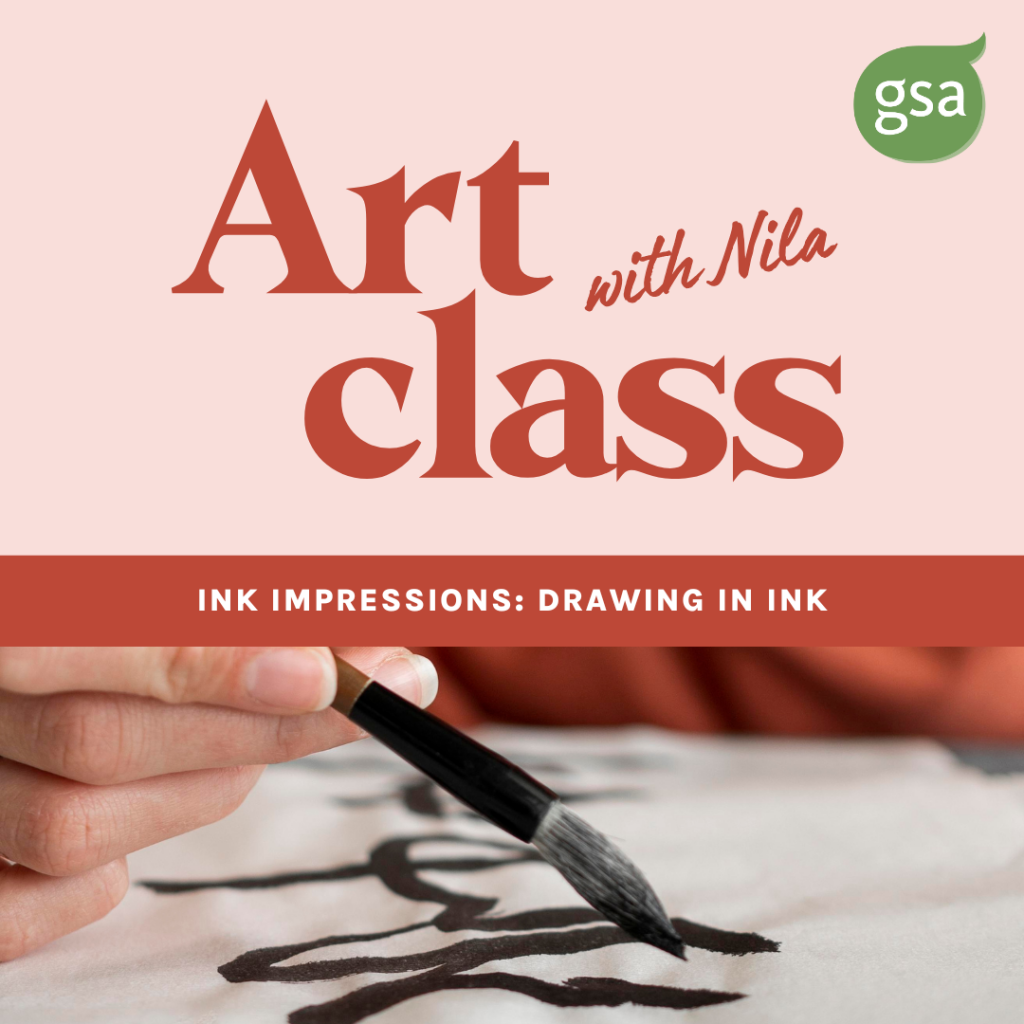 GSA Art Class with Nila: Ink Impressions – Drawing in Ink – University ...